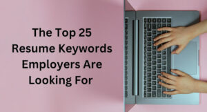 Top 25 Resume Keywords Resume Experts Recommend in 2024